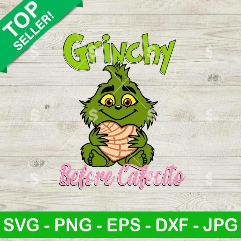 Baby Grinch Grinchy Before Cafecito SVG, Baby Grinch Concha SVG, Grinch ...