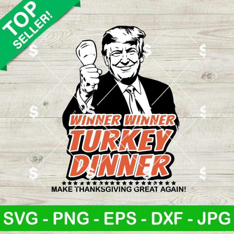 Trump Winner Winner Turkey Dinner SVG, Trump 47 President SVG, Make ...