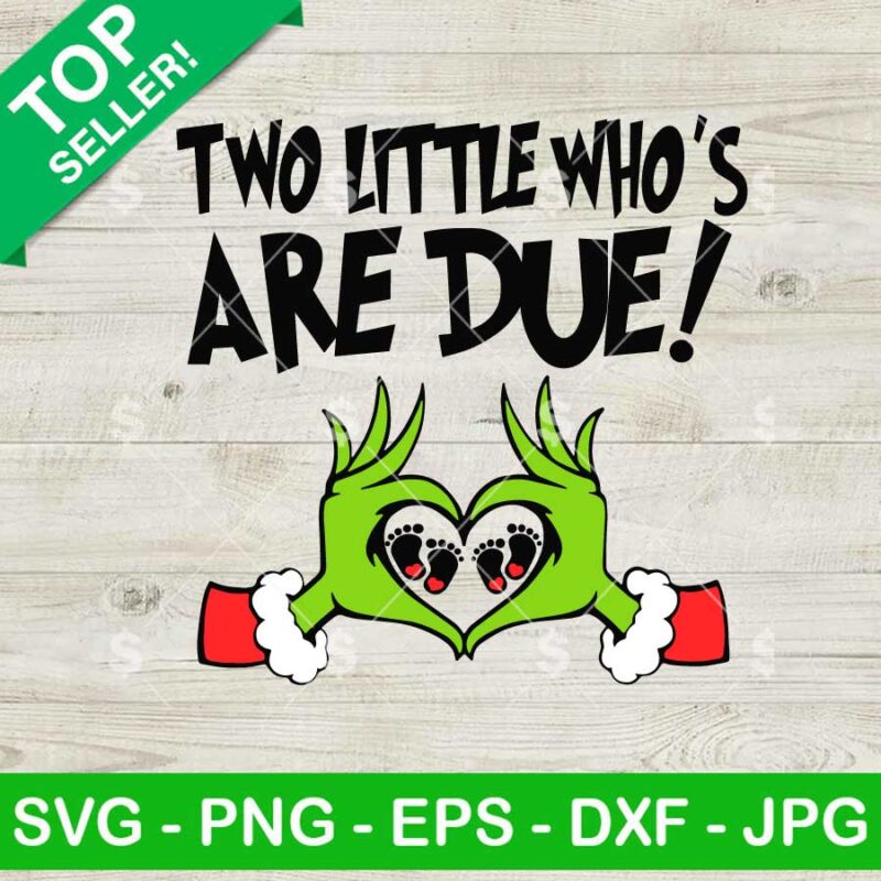 Two Little Who Is Baby Due SVG, Christmas Pregnancy SVG, Grinchmas ...