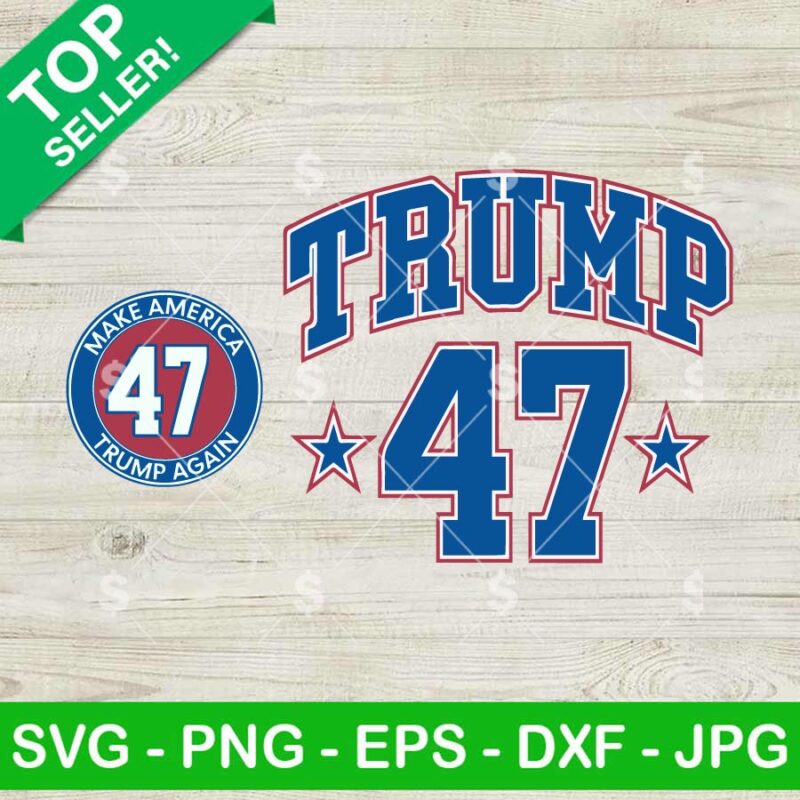 Trump 47 Make America Trump Again SVG, Trump 47th President SVG, Trump ...