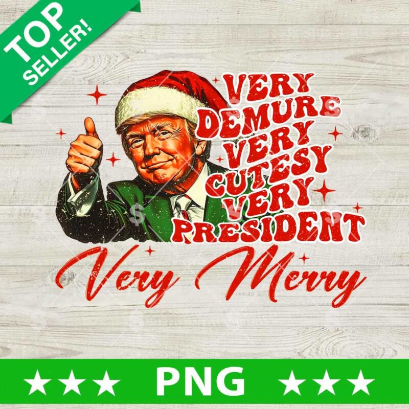 Very Demure Very Cutesy Very President Trump PNG, Very Merry Trump ...