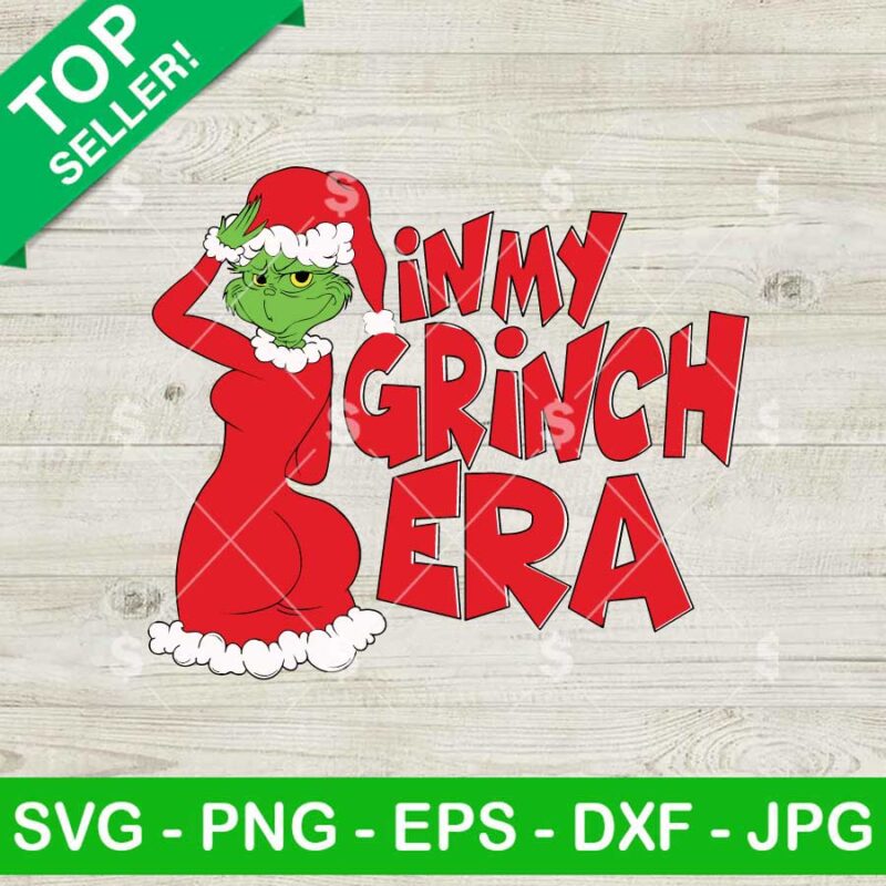 In My Grinch Era SVG, Sexy Grinch SVG, Grinch Era Christmas SVG