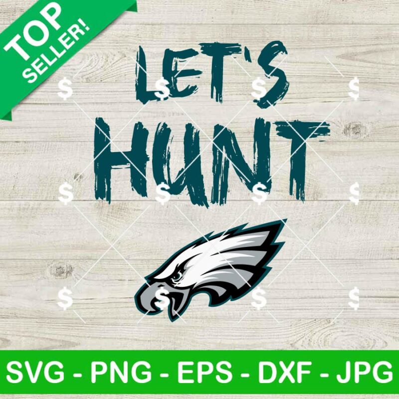 Philadelphia Eagles Let's Hunt SVG, Let's Hunt Eagles SVG, Philadelphia ...