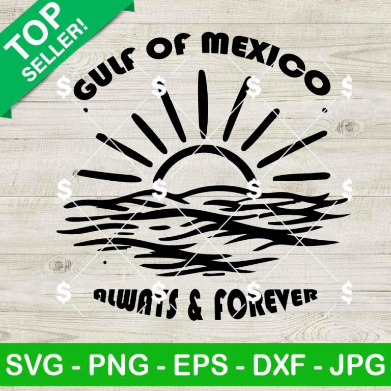 Gulf Of Mexico Always And Forever SVG, Gulf Of Mexico SVG, Anti Gulf Of ...
