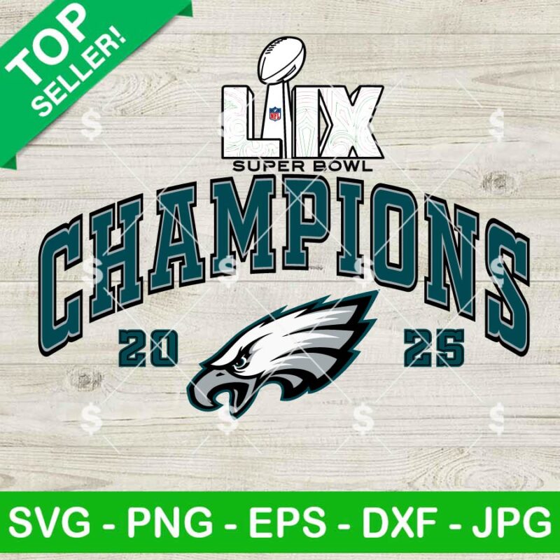 Philadelphia Eagles Super Bowl LIX Champions SVG, Philadelphia Eagles Super Bowl LIX SVG, Super ...
