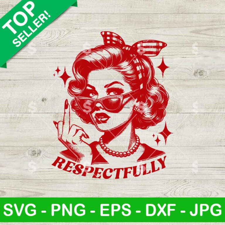 Respectfully Middle Finger SVG, Retro Vintage Sassy Girl SVG, Funny ...