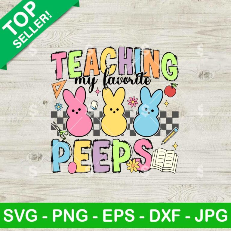 Teacher Peeps SVG, Teaching My Favorite Peeps SVG, Easter Teacher Bunny SVG
