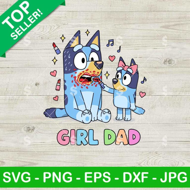Bluey Girl Dad Svg, Bluey And Father Makeup Svg, Bandit Heeler Girl Dad Svg
