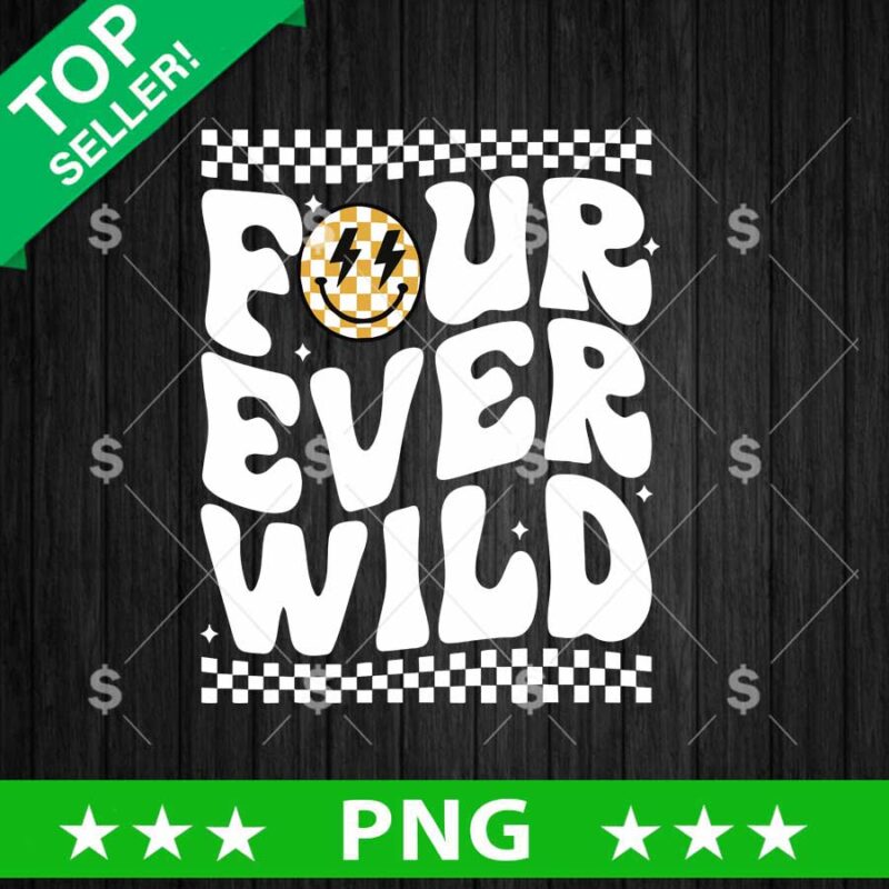 Four Ever Wild Png, Fourth Birthday Sublimation Png, Four Ever Wild 4 ...