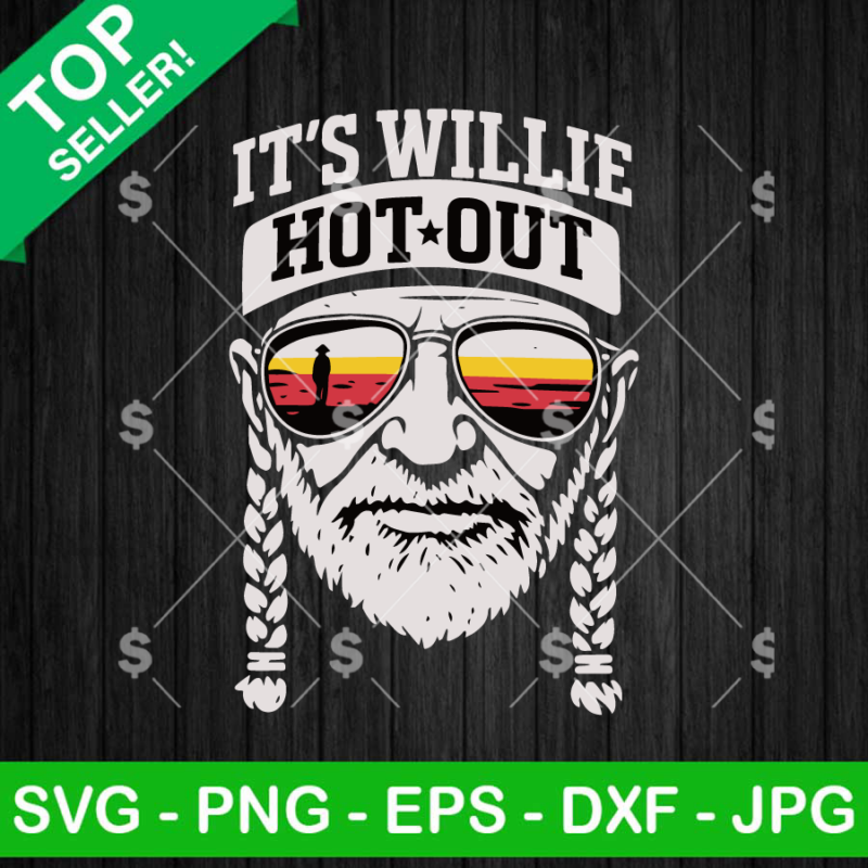 It's Willie Hot Out Svg, Willie Nelson Svg, Willie Nelson Country Svg Png