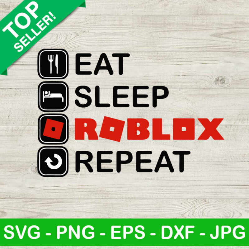 Eat Sleep Roblox Repeat SVG, Roblox Game SVG, Roblox Funny Quotes SVG