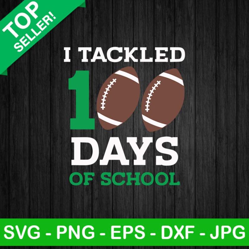 I tackled 100 days of school football SVG, School quote SVG, Football SVG