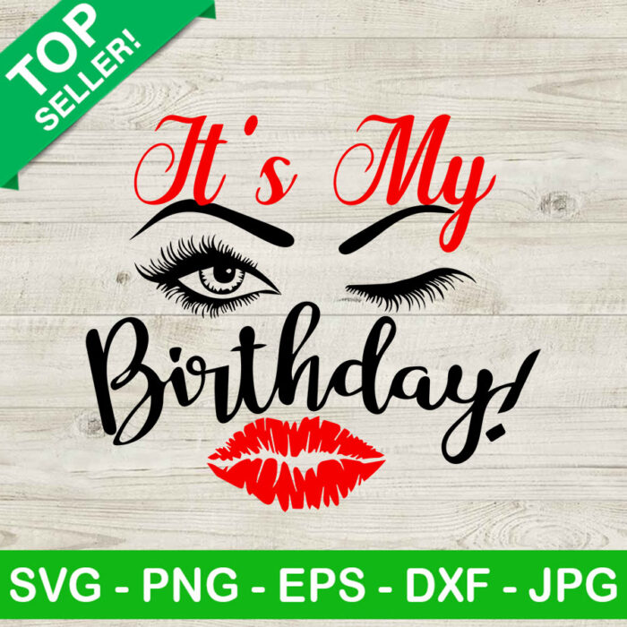 It's my birthday eye slash SVG, Winked eye lip eyelash SVG, Birthday SVG