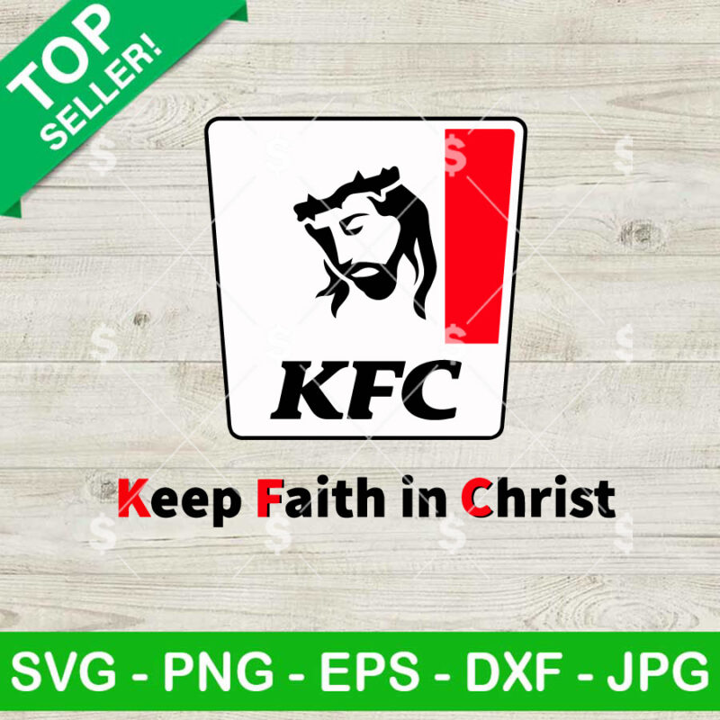 KFC Keep Faith in Christ SVG, Jesus Christ SVG, Christian Funny SVG PNG